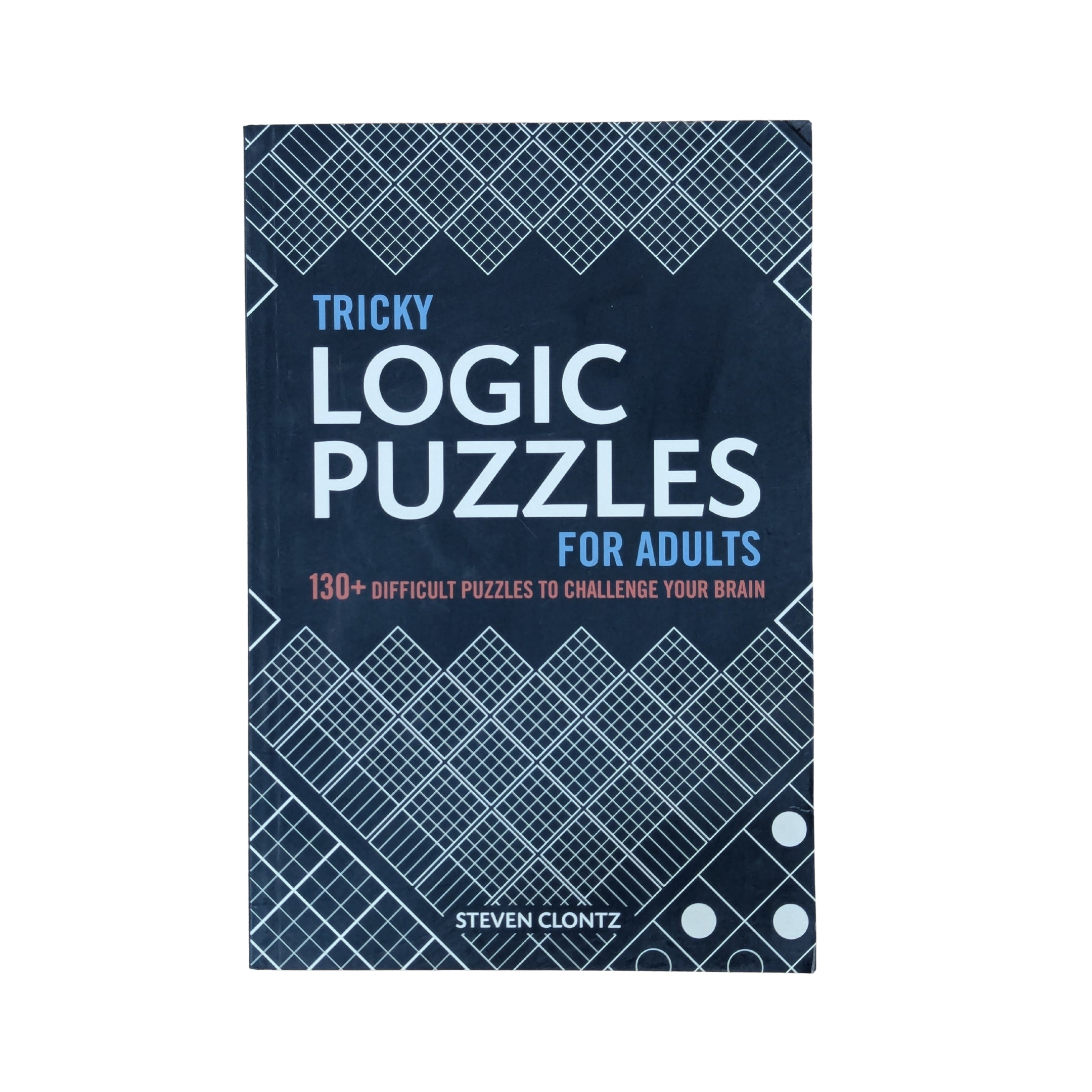 Tricky Logic Puzzles for Adults: 130+ Difficult Puzzles to Challenge Y ...