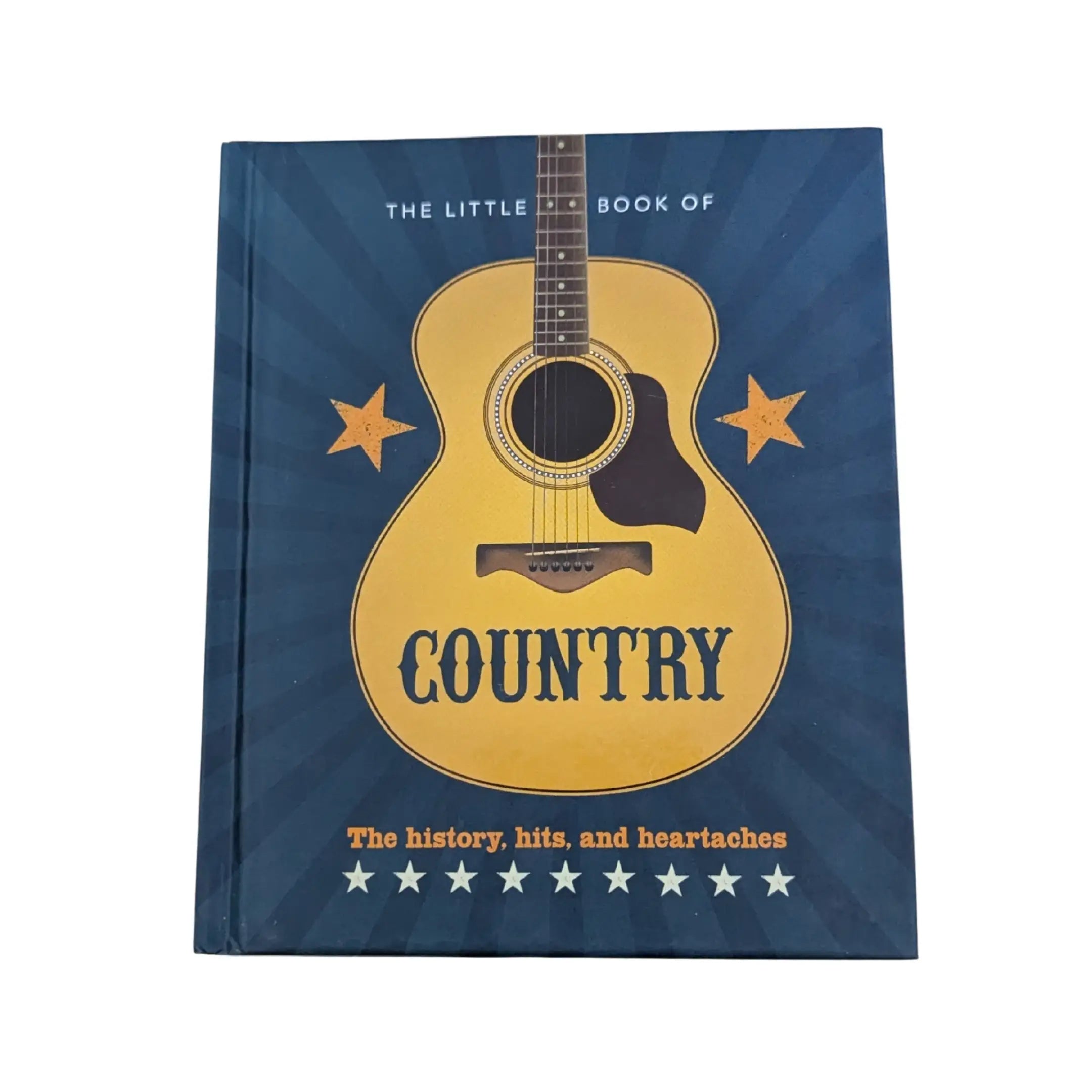 The Little Book of Country The Music's History, Hits, and Heartaches ...